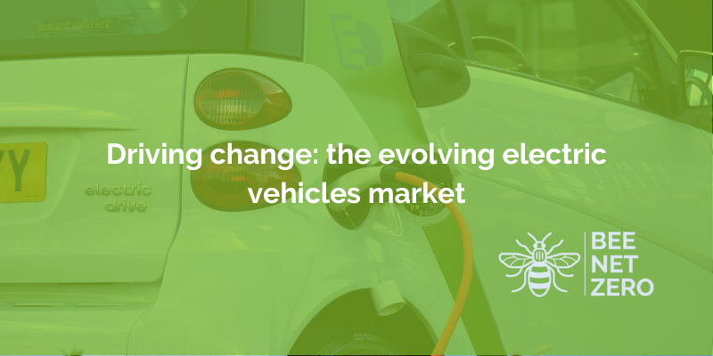 Bee Net Zero | Driving change: the evolving electric vehicles market